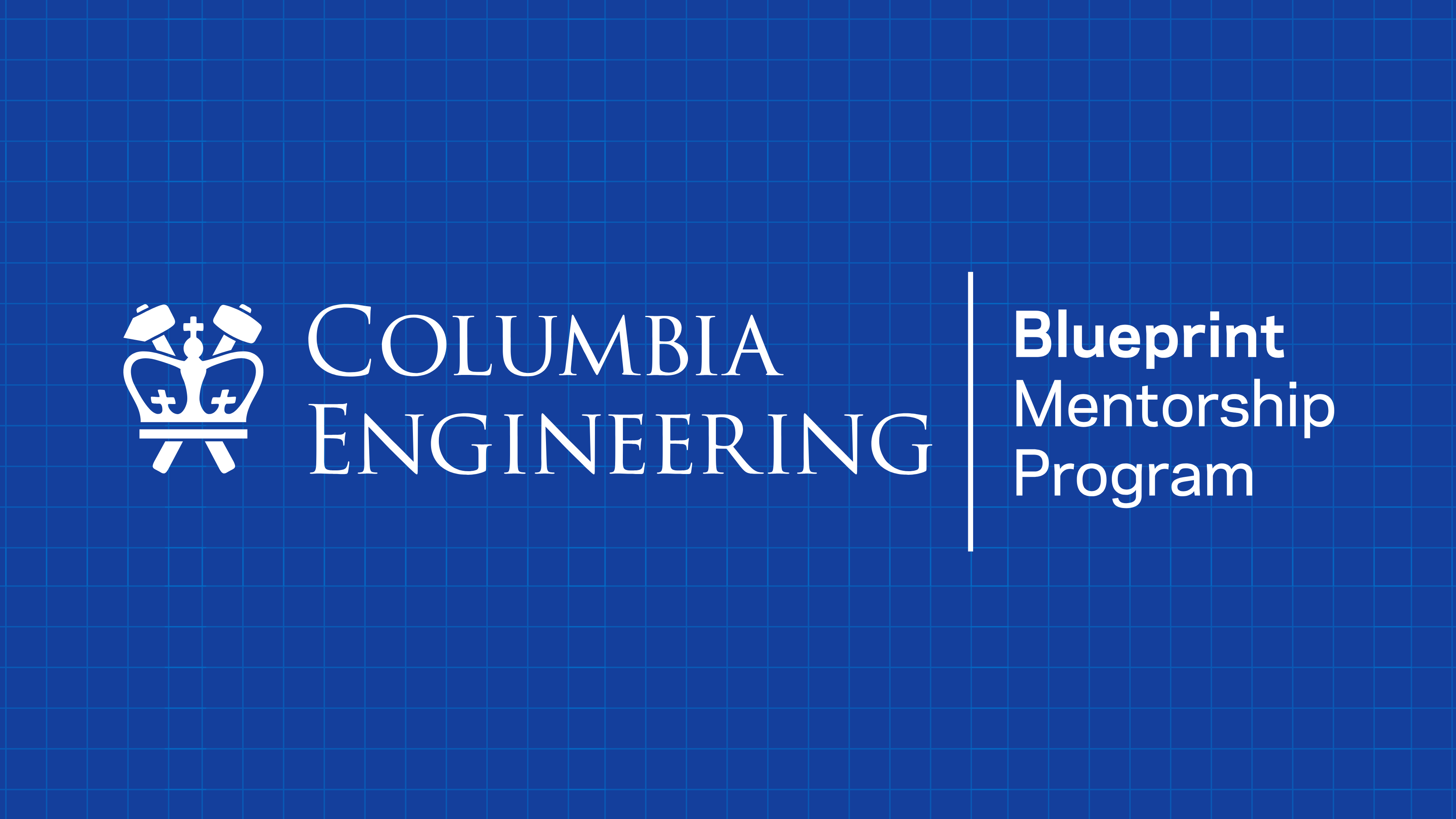 Blueprint Mentorship Program | Columbia Engineering